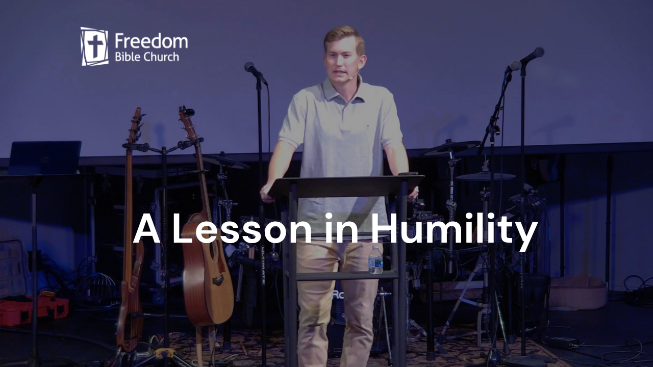 A Lesson in Humility - Freedom Bible Church - North Port Church Serving ...